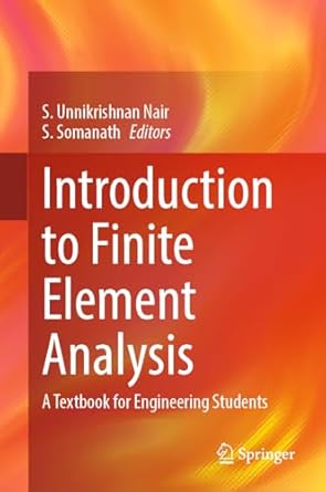Introduction to Finite Element Analysis: A Textbook for Engineering Students : Nair, S ...