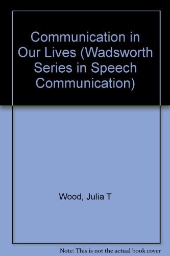 Communication in Our Lives (Wadsworth Series in Speech Communication ...