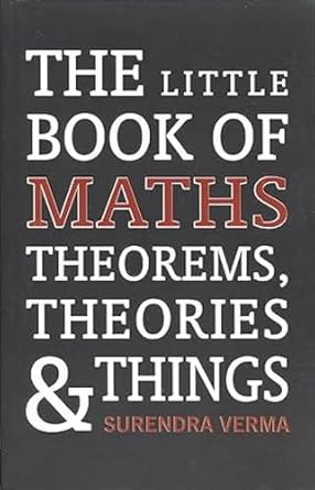 Little Book of Maths Theorems, Theories and Things: 9788122204155 ...