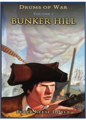 Bunker Hill (Drums of War, Vol. 2): Peter Reese Doyle: 9781938437014 ...