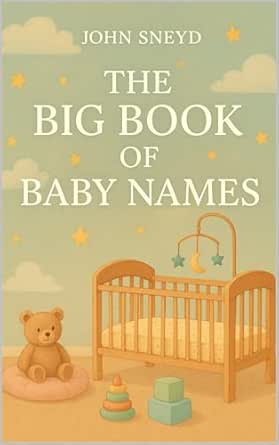 The Big Book of Baby Names : Your Go-To Guide for 10,000+ Names, some ...