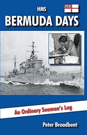 HMS Bermuda Days: An Ordinary Seaman's Log: Amazon.co.uk: Broadbent ...