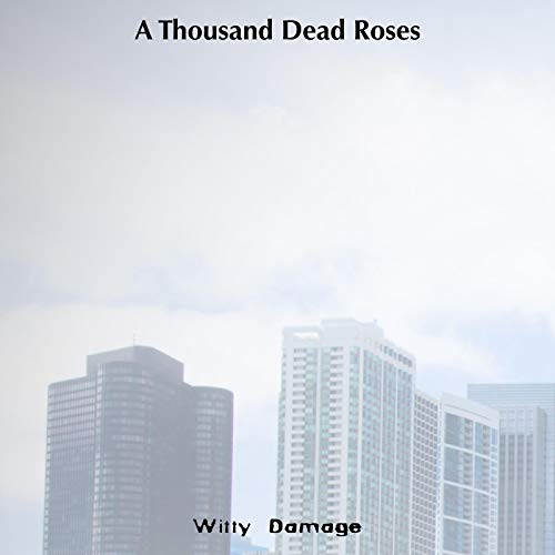 Amazon.com: A Thousand Dead Roses : Witty Damage: Digital Music