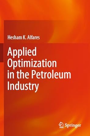 Applied Optimization in the Petroleum Industry: Alfares, Hesham K ...
