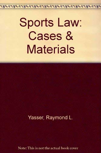Sports Law: Cases & Materials: Yasser, Raymond L., Goplerud, C. Peter ...
