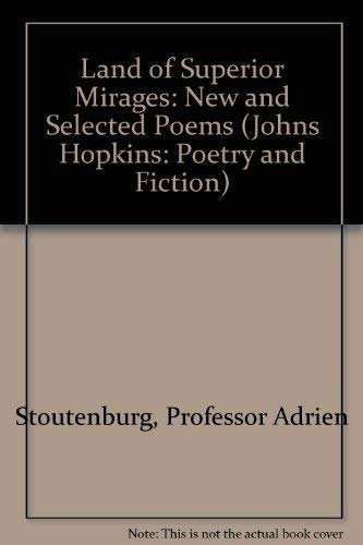 Land of Superior Mirages: New and Selected Poems (Johns Hopkins: Poetry ...
