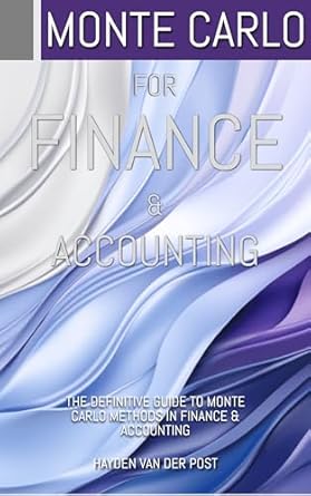 Monte Carlo Methods: For Finance & Accounting (Modern Revolutionary ...