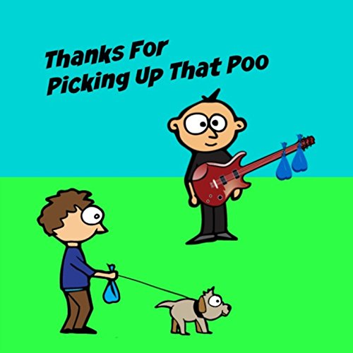 Play Thanks for Picking Up That Poo by Chad Logan on Amazon Music