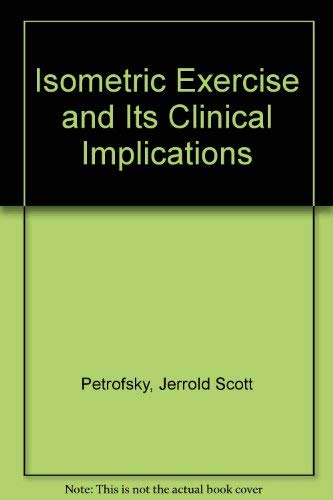 Isometric Exercise and Its Clinical Implications: 9780398045203 ...