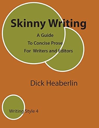 Skinny Writing: A Guide to Concise Prose For Writers and Editors ...