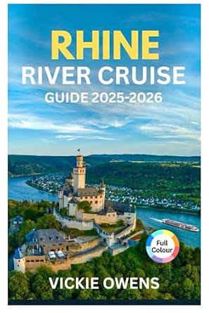RHINE RIVER CRUISE GUIDE 2025-2026: Explore Amsterdam, Cologne ...