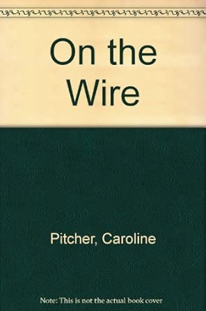On the Wire: Caroline Pitcher: 9780216926424: Amazon.com: Books