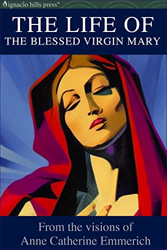 The Life of the Blessed Virgin Mary eBook : Emmerich, Anne Catherine ...