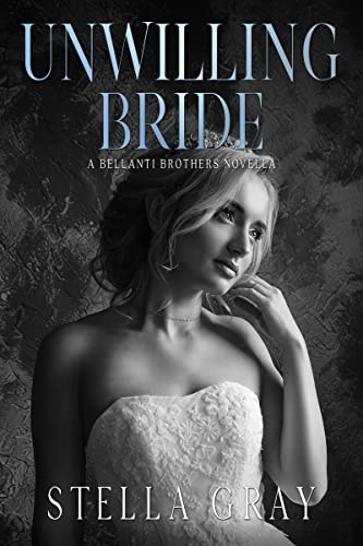 Unwilling Bride: A Bellanti Brothers Novella - Kindle edition by Gray ...