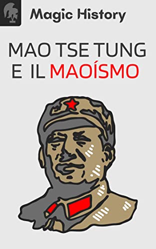 Mao Tse Tung E Il Maoismo: Scopri L'origine Della Cina Comunista E La ...