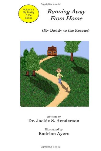 Running Away from Home: My Daddy to the Rescue: Henderson, Dr. Jackie S ...