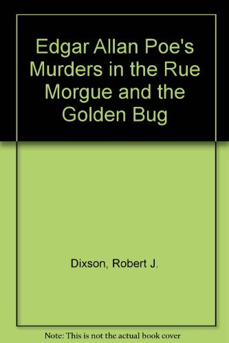 Edgar Allan Poe's Murders in the Rue Morgue and the Golden Bug: Dixson ...