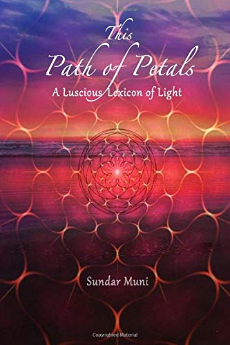 This Path of Petals: A Luscious Lexicon of Light: Funderburg, Joshua ...