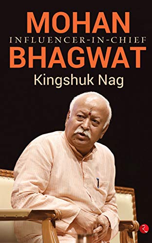 Mohan Bhagwat: Influencer-in-Chief eBook : Kingshuk Nag: Amazon.in ...