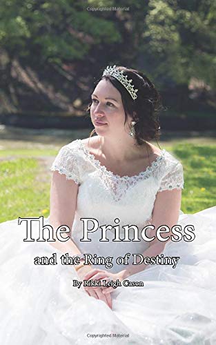 The Princess and the Ring of Destiny (The Princess Trilogy): Cason ...