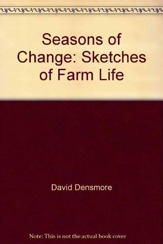 Seasons of Change: Sketches of Farm Life: David Densmore, George ...