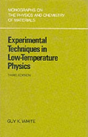 Experimental Techniques in Low Temperature Physics: WHITE, Guy K ...