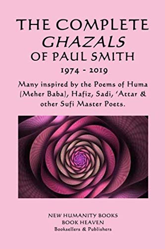 THE COMPLETE GHAZALS OF PAUL SMITH 1974 - 2019: Many inspired by the ...