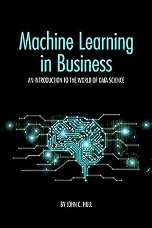 Machine Learning in Business: An Introduction to the World of Data ...
