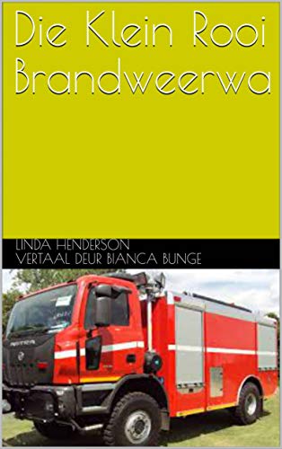 Die Klein Rooi Brandweerwa (Afrikaans Edition) eBook : Henderson, Linda ...
