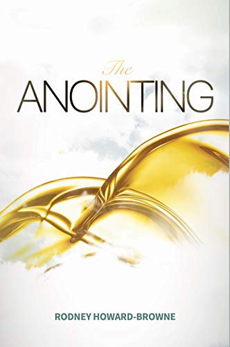The Anointing - Kindle edition by Howard-Browne, Dr. Rodney. Religion ...