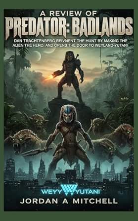 A Review of Predator: Badlands: Dan Trachtenberg Reinvents the Hunt by ...
