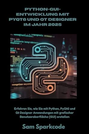 Python-GUI-Entwicklung mit PyQt6 und Qt Designer im Jahr 2025: Erfahren Sie, wie Sie mit Python ...