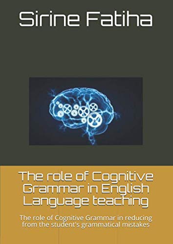 The role of Cognitive Grammar in English Language teaching: The role of ...