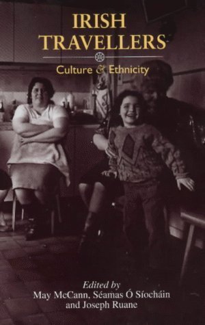 Irish Travellers: Culture and Ethnicity: May McCann, Seamas O Siochain ...