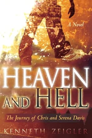Heaven and Hell: A Novel: A Journey of Chris and Serena Davis (Tears of ...