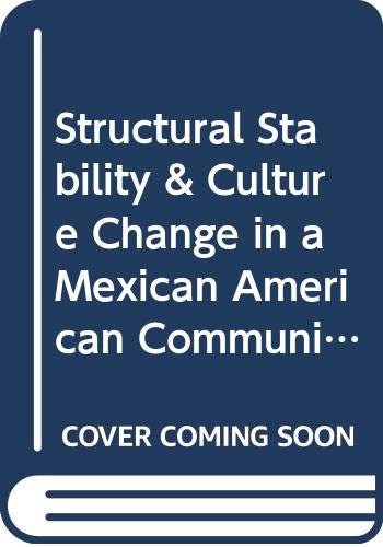 Structural Stability & Culture Change in a Mexican American Community ...