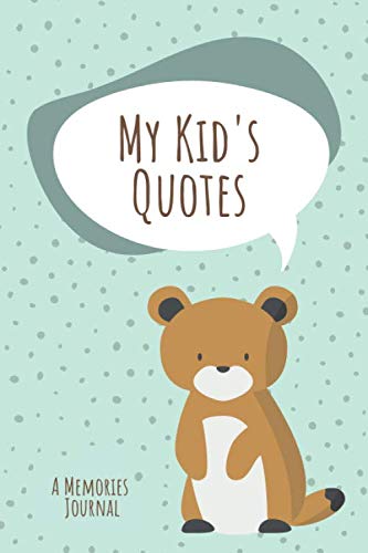 My Kid's Quotes • A Memories Journal: Notebook for Your Child's Funny ...