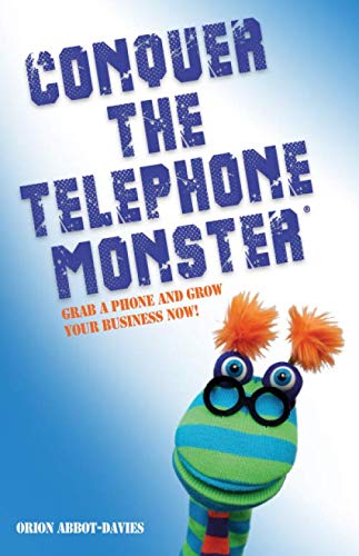 Buy Conquer the Telephone Monster®: Grab a phone and grow your business ...