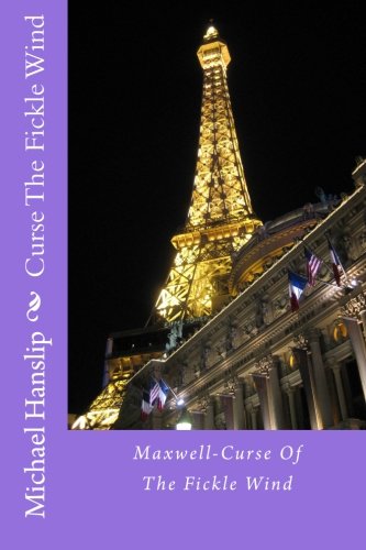 Curse The Fickle Wind: Maxwell-Curse Of The Fickle Wind: Hanslip, Michael: 9781475039139: Amazon ...