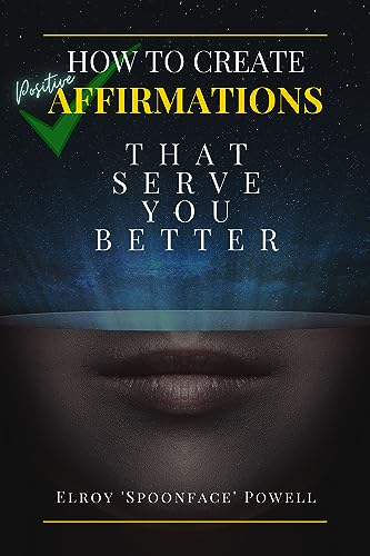 Amazon.com: How To Create Positive Affirmations: That Serve You Better ...