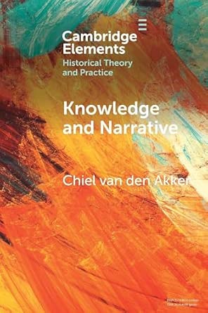Amazon.com: Knowledge and Narrative (Elements in Historical Theory and ...