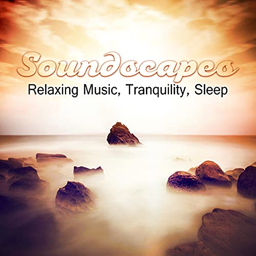 Écouter Soundscapes - Relaxing Music, Tranquility, Sleep, Sleeping ...