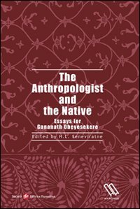 ANTHROPOLOGIST AND THE NATIVE: Amazon.co.uk: Seneviratne H. L. (Cur ...