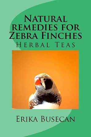 Natural remedies for Zebra Finches: Herbal Teas: Busecan, Erika ...
