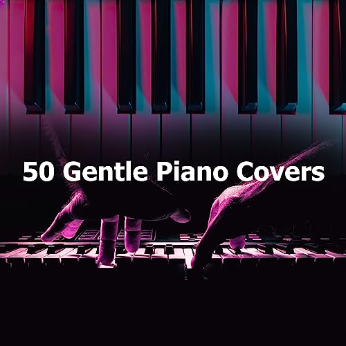 Amazon.com: 50 Gentle Piano Covers : Relaxing Piano Covers: Digital Music