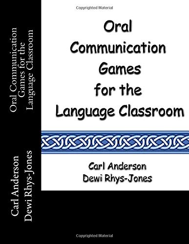 Oral Communication Games for the Language Classroom: Anderson, Carl ...