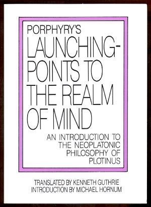 Porphyry's Launching-Points to the Realm of Mind: An Introduction to ...