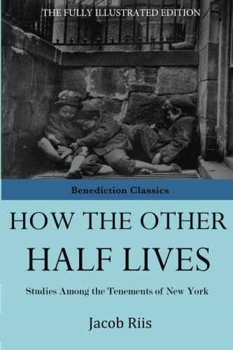 How the Other Half Lives: Studies among the tenements of New York: Riis ...