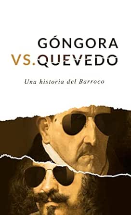Góngora Vs Quevedo: Una historia del Barroco (Spanish Edition) eBook ...