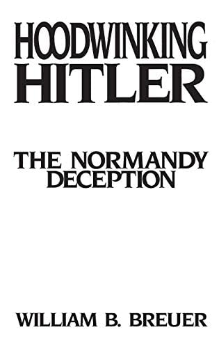 Amazon.com: Hoodwinking Hitler: The Normandy Deception eBook : Breuer ...